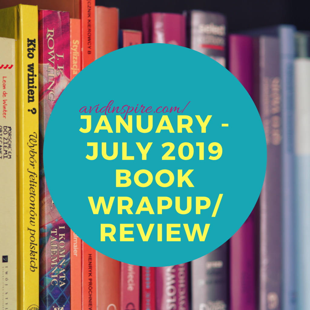 January - July 2019 BOOK WRAPUP/REVIEWS - The Avid Inspire